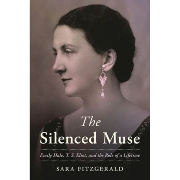 Sara Fitzgerald | Other | Silenced Muse Emily Hale T S Eliot And The ...